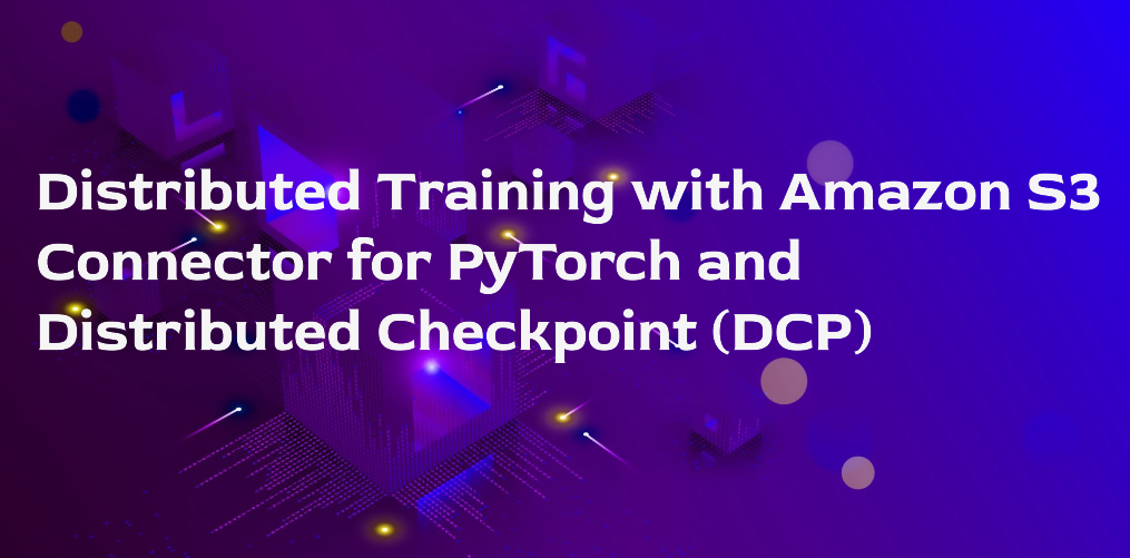 Amazon S3 Connector For Pytorch A New Era Of Distributed Checkpoint Efficiency